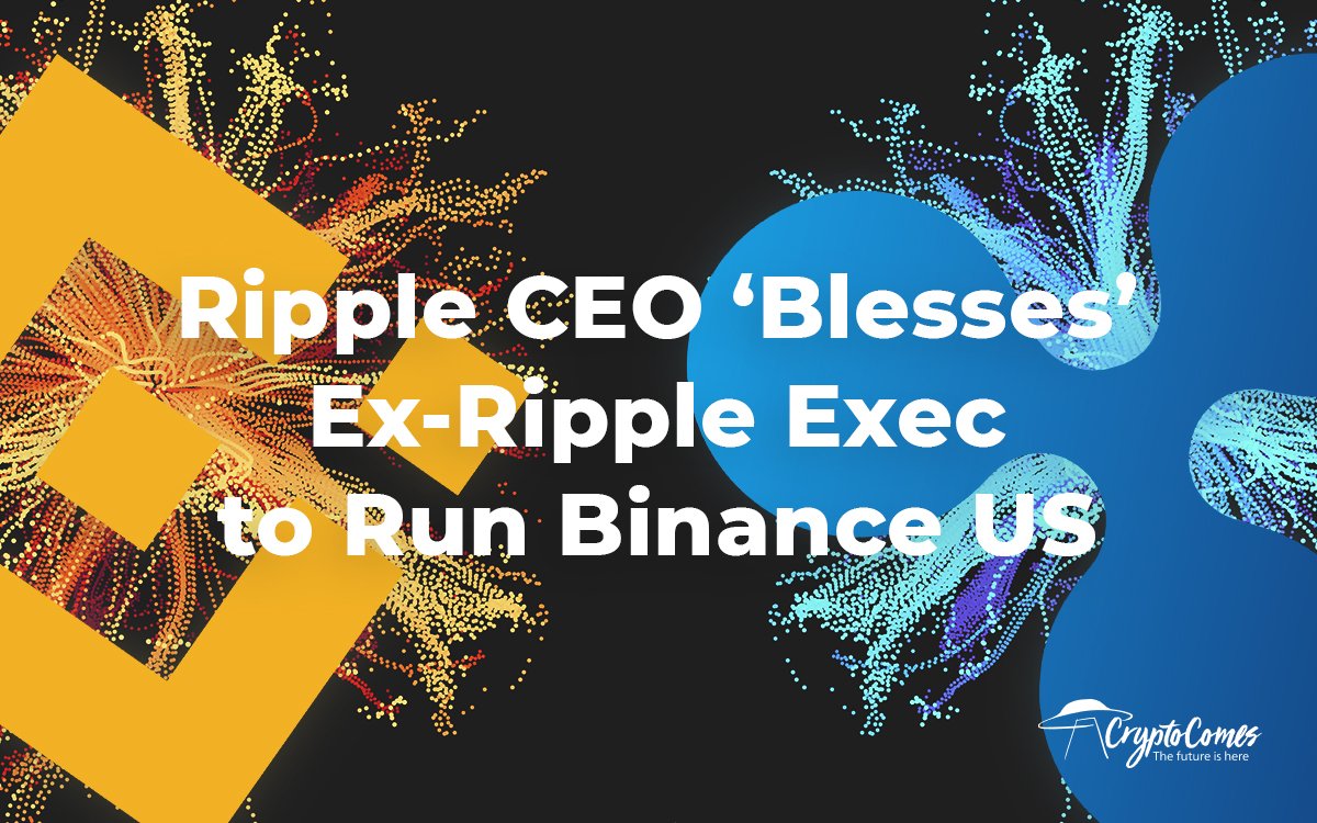 Ripple CEO ‘Blesses’ Ex-Ripple Exec to Run Binance US Ripple CEO ‘Blesses’ Ex-Ripple Exec to Run Binance US