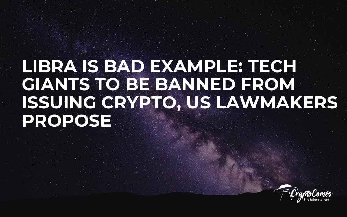 Libra is Bad Example: Tech Giants to Be Banned from Issuing Crypto, US ...